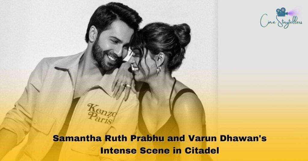 Samantha Ruth Prabhu and Varun Dhawan's Intense Scene in Citadel: A ...