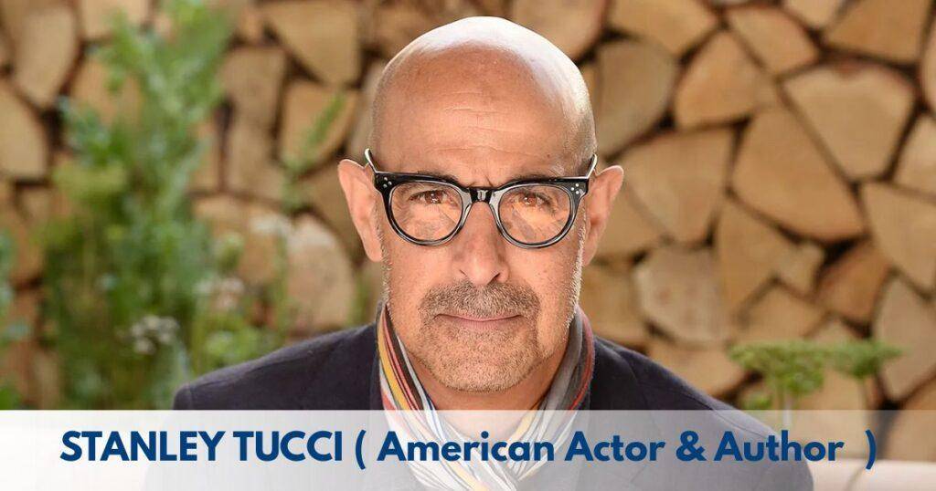 Stanley Tucci – Age, Height, Family, Career, TV Shows, Awards, Net ...