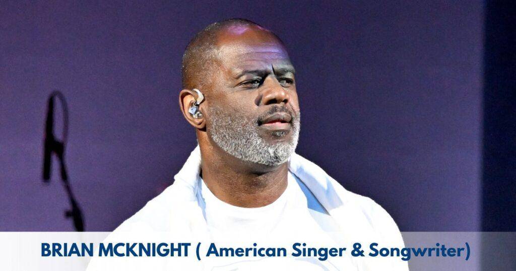 Brian McKnight – Age, Height, Family, Career, TV Shows, Awards, Net ...