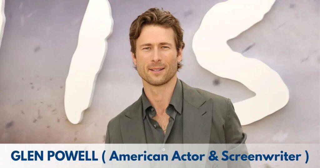 Glen Powell – Age, Height, Family, Career, TV Shows, Awards, Net Worth ...