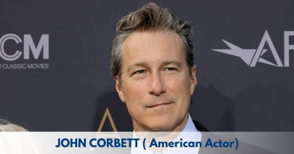 John Corbett – Age, Height, Family, Career, TV Shows, Awards, Net Worth ...