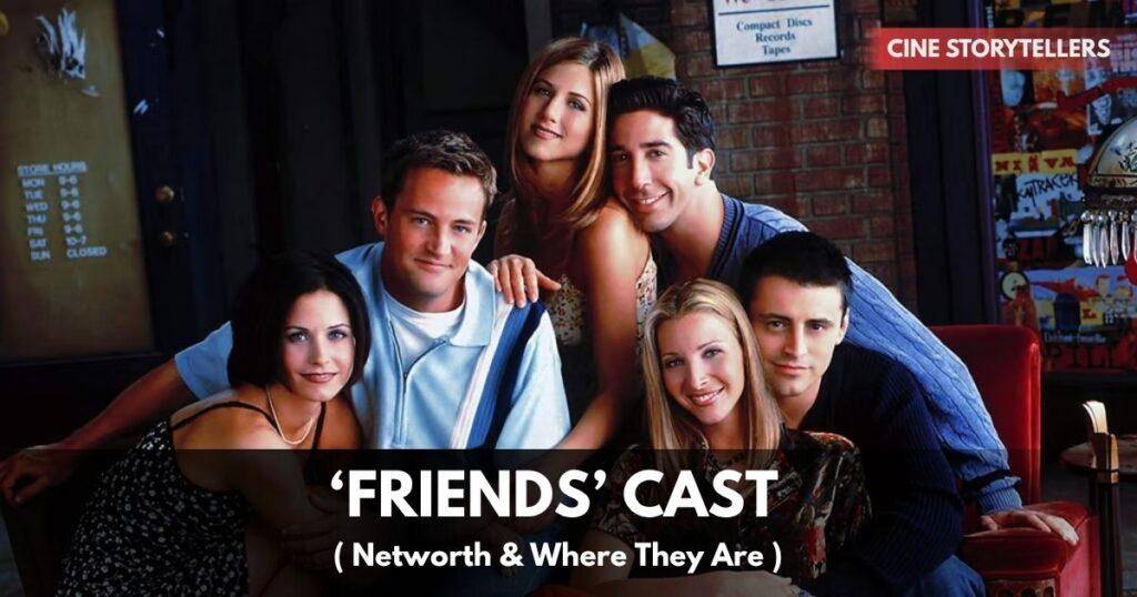 Where Are They Now? Cast of 'Friends' and Their 2025 Net Worth – Cine ...