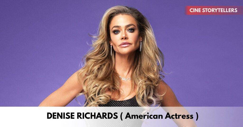 Denise Richards – Age, Height, Family, Career, TV Shows, Awards, Net ...