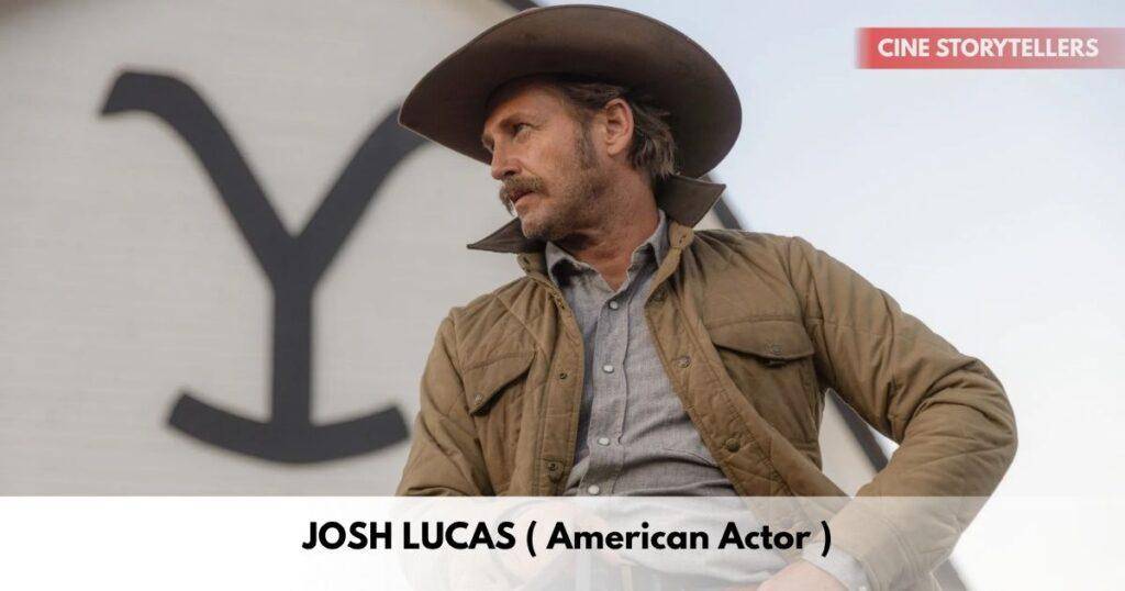 Josh Lucas – Age, Height, Family, Career, TV Shows, Awards, Net Worth ...