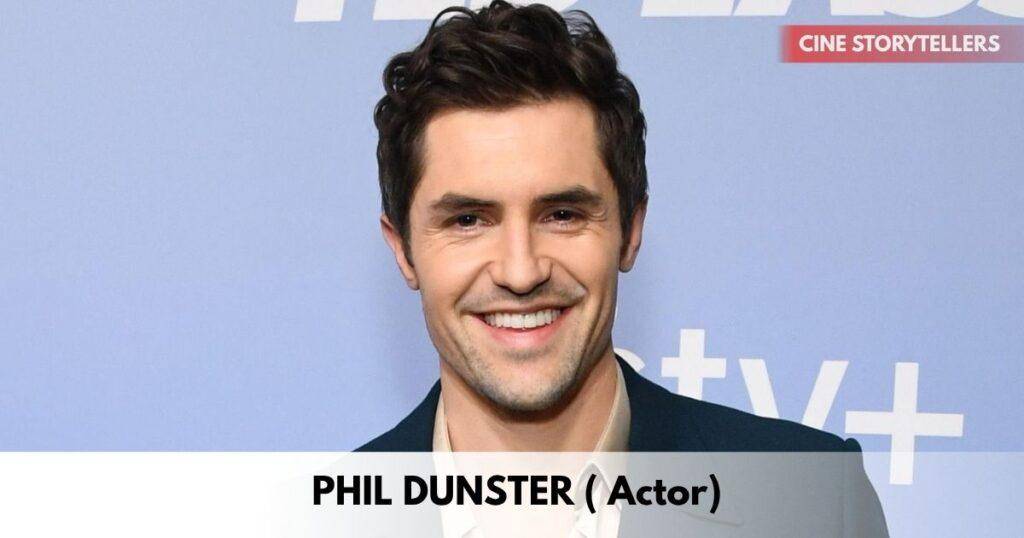 Phil Dunster – Age, Height, Family, Career, TV Shows, Awards, Net Worth – Cine Storytellers