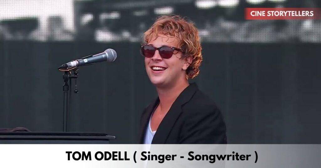 Tom Odell – Age, Height, Family, Career, TV Shows, Awards, Net Worth ...